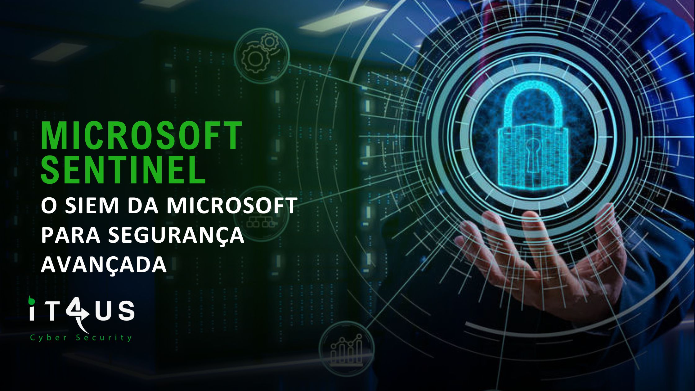 Microsoft Sentinel O Siem Da Microsoft Para Segurança Avançada It4us Cyber Security